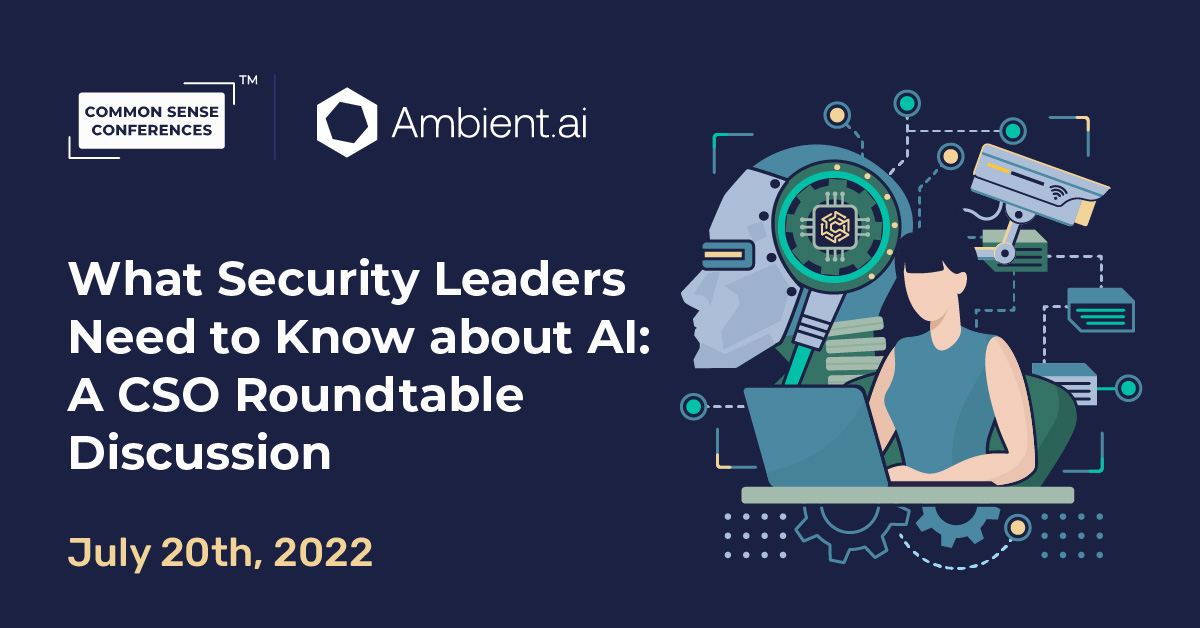 Ambient.ai - What Security Leaders Need to Know about AI: A CSO ...
