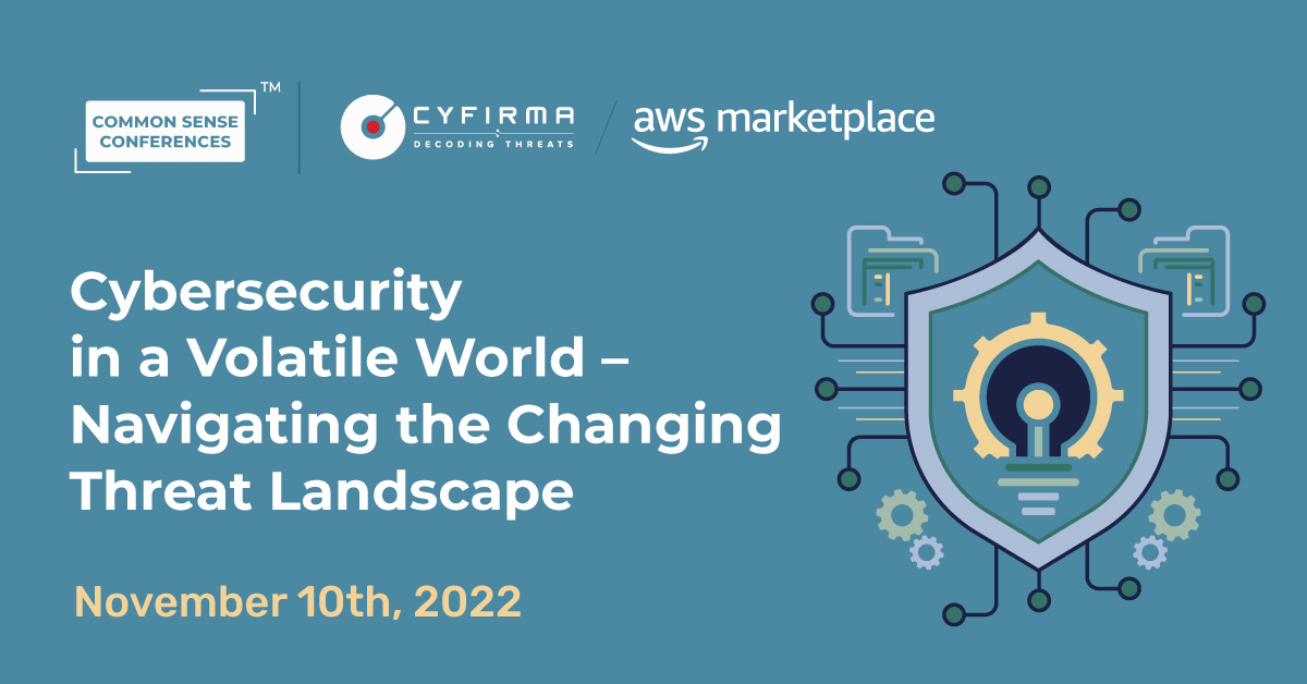 Cyfirma - Cybersecurity in a Volatile World - Navigating the Changing Threat Landscape