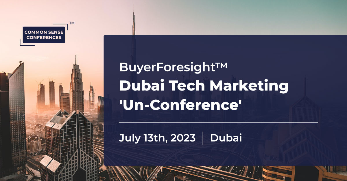BuyerForesight™ - Dubai Tech Marketing 'Un-Conference'