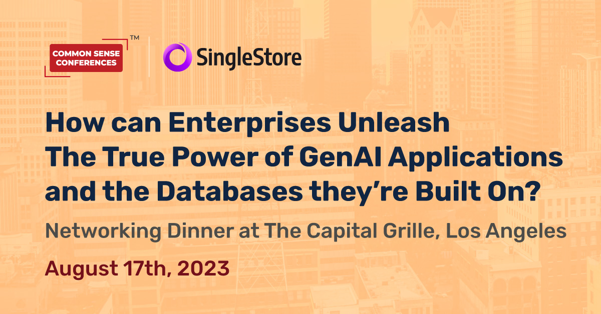 SingleStore - How Can Enterprises Unleash the True Power of GenAI Applications and the Databases ...